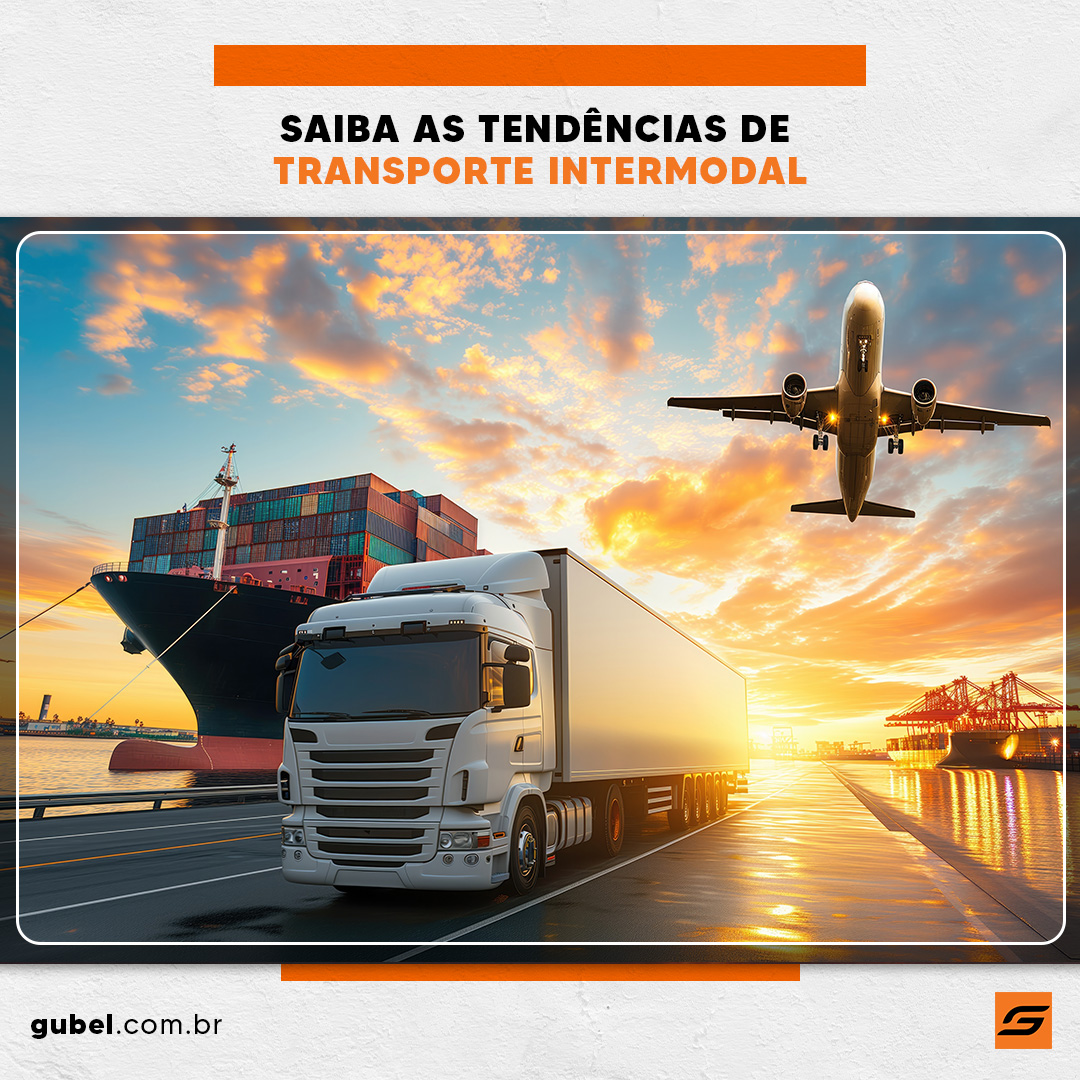 Saiba as tendências de Transporte Intermodal - Gubel Transportes